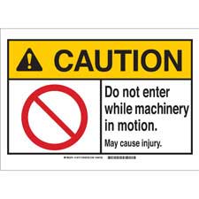 CAUTION Do Not Enter While Machinery In Motion. May Cause Injury. Sign